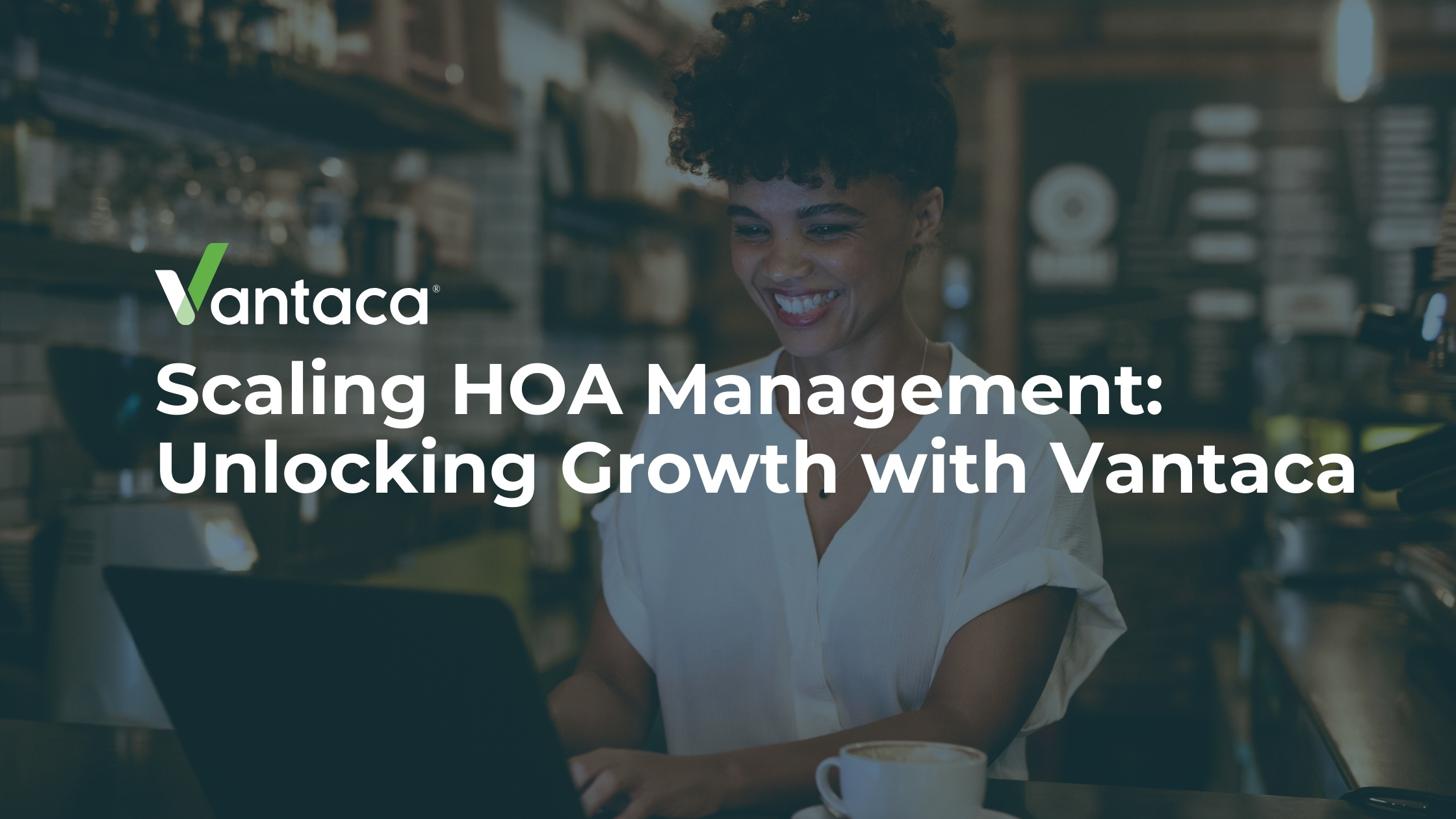 Scaling HOA Management: Unlocking Growth with Vantaca
